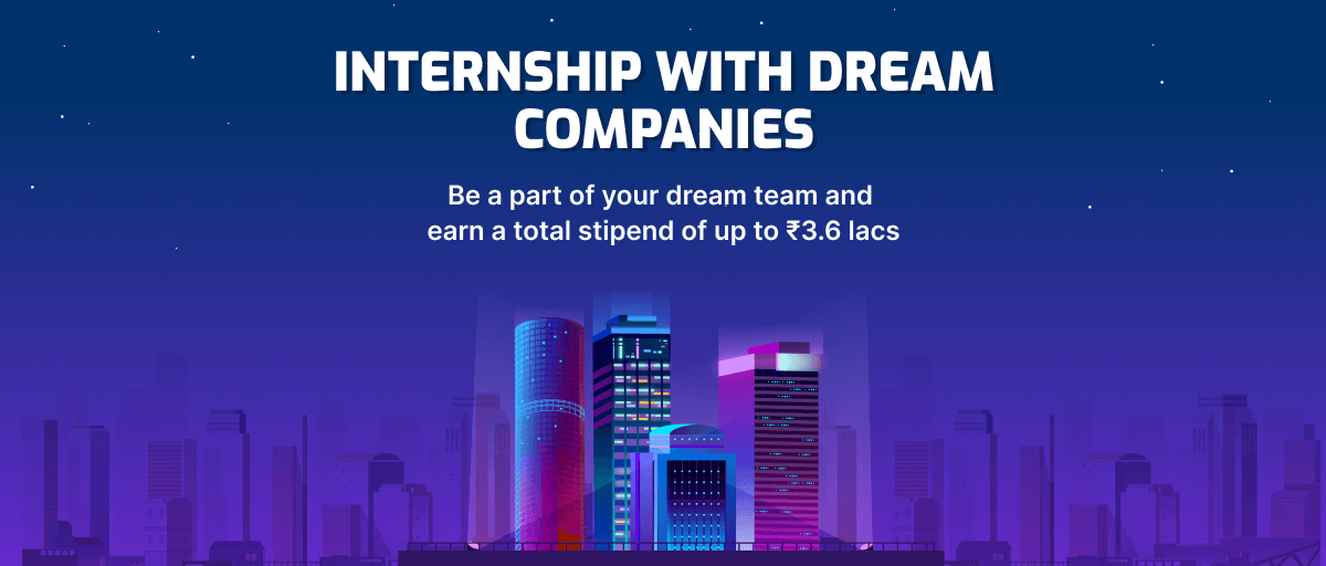 Internship with Dream Companies